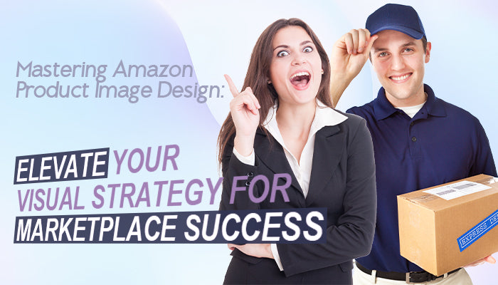 Mastering Amazon Product Image Design: Elevate Your Visual Strategy fo ...